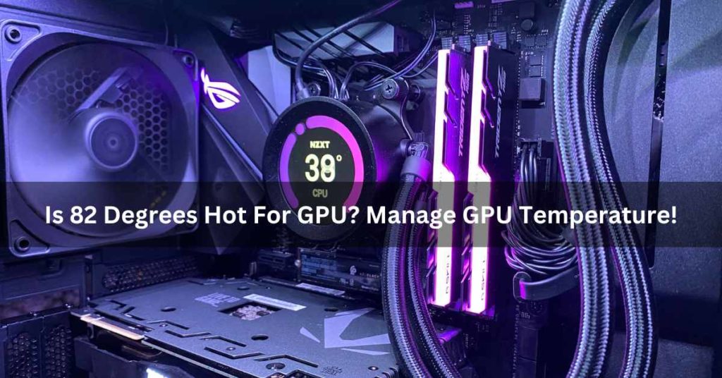 What Temperature Should My GPU Be? Ultimate Guide!